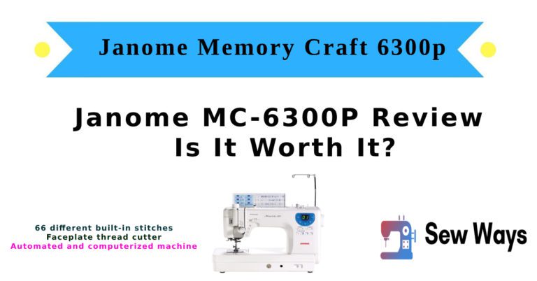 Janome Memory Craft 6300p Review - Is It Worth It?